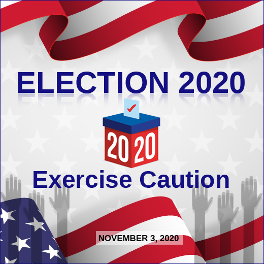 Election 2020 – Exercise Caution